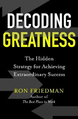Decoding Greatness by Ron Friedman | Paper Plus