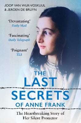 The Last Secrets of Anne Frank by Joop van Wijk-Voskuijl, Jeroen De ...