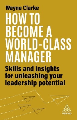 How to Become a World-Class Manager by Wayne Clarke | Paper Plus