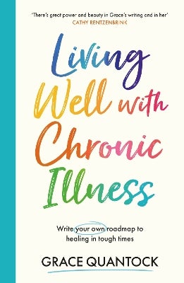 Living Well with Chronic Illness by Grace Quantock | Paper Plus