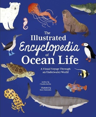 The Illustrated Encyclopedia of Ocean Life by Claudia Martin | Paper Plus