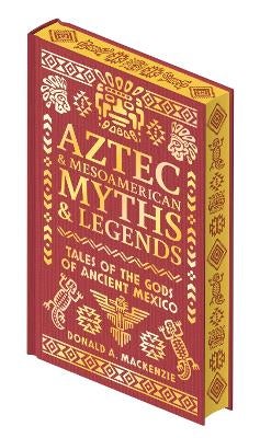 Aztec & Other Mesoamerican Myths & Legends by Donald A. Mackenzie ...