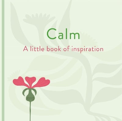 Calm: A Little Book of Inspiration by Felicity Forster | Paper Plus