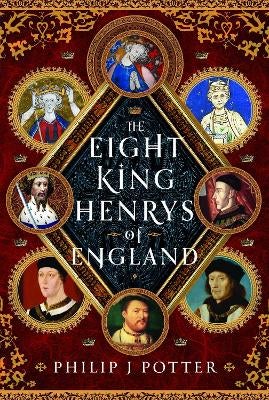 The Eight King Henrys of England by Philip J Potter | Paper Plus