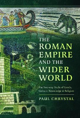 The Roman Empire and the Wider World by Paul Chrystal | Paper Plus