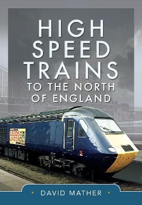 High Speed Trains to the North of England by David Mather | Paper Plus