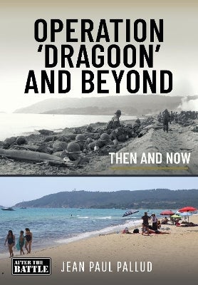 Operation 'Dragoon' and Beyond by Jean Paul Pallud | Paper Plus