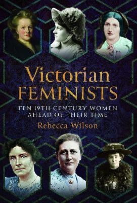 Victorian Feminists by Rebecca Sophia Katherine Wilson | Paper Plus