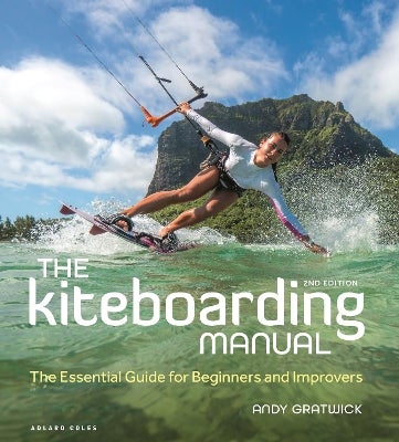 The Kiteboarding Manual 2nd edition by Andy Gratwick | Paper Plus