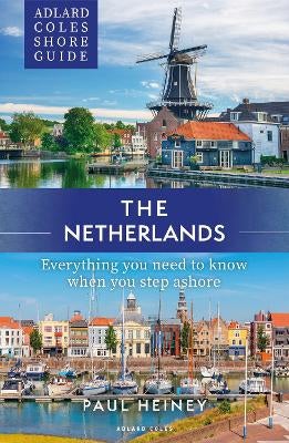 Adlard Coles Shore Guide: The Netherlands by Paul Heiney | Paper Plus