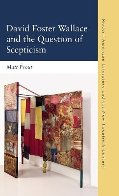 David Foster Wallace and the Question of Scepticism by Matt Prout ...
