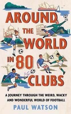 Around the World in 80 Clubs by Paul Watson | Paper Plus