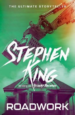 Roadwork by Stephen King, Richard Bachman | Paper Plus
