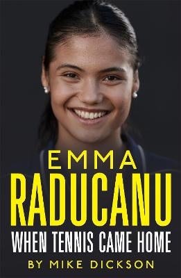 Emma Raducanu: When Tennis Came Home by Mike Dickson | Paper Plus