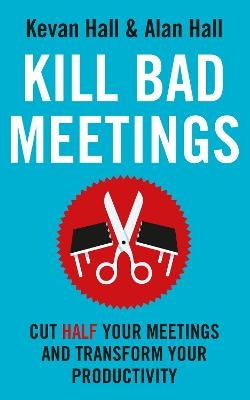 Kill Bad Meetings by Kevan Hall, Alan Hall | Paper Plus