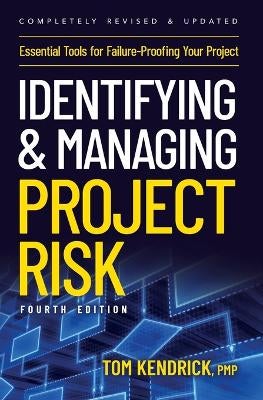 Identifying and Managing Project Risk 4th Edition by Tom Kendrick ...