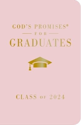 God's Promises for Graduates: Class of 2024 - Pink NKJV by Jack ...