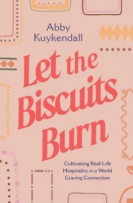 Let the Biscuits Burn by Abby Kuykendall | Paper Plus