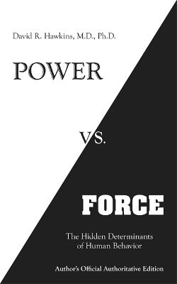 Power vs. Force by Ph.D. M.D. David R. Hawkins | Paper Plus