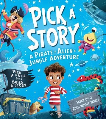 Pick a Story: A Pirate Alien Jungle Adventure by Sarah Coyle | Paper Plus