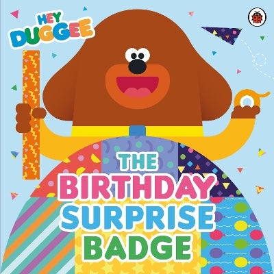 Hey Duggee: The Birthday Surprise Badge by Hey Duggee | Paper Plus