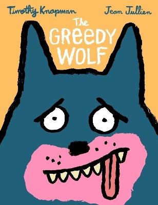 The Greedy Wolf by Timothy Knapman | Paper Plus