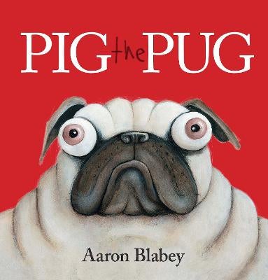 Pig the Pug by Aaron Blabey | Paper Plus