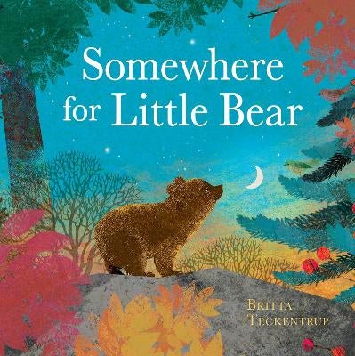 Somewhere for Little Bear by Britta Teckentrup | Paper Plus