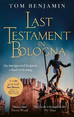 Last Testament in Bologna by Tom Benjamin | Paper Plus