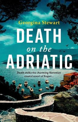 Death on the Adriatic by Georgina Stewart | Paper Plus