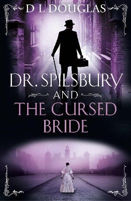 Dr. Spilsbury and the Cursed Bride by D.L. Douglas | Paper Plus