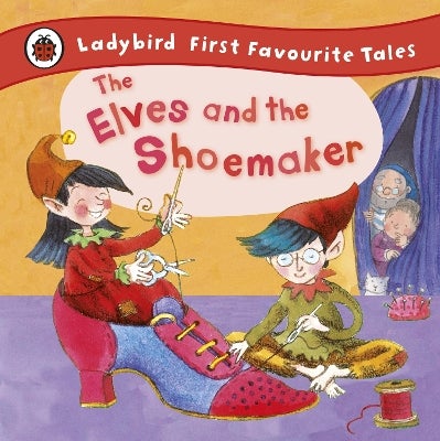 The Elves and the Shoemaker: Ladybird First Favourite Tales by Ladybird ...