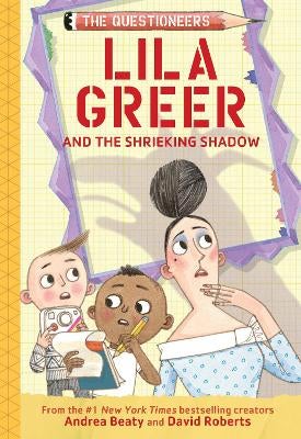 Lila Greer and the Shrieking Shadow by Andrea Beaty | Paper Plus