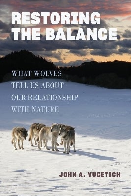 Restoring the Balance by John A. Vucetich | Paper Plus