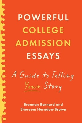 Powerful College Admission Essays by Brennan Barnard, Shereem Herndon ...