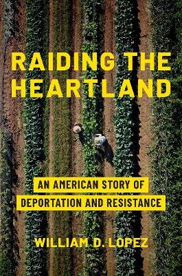 Raiding the Heartland by William D. Lopez | Paper Plus