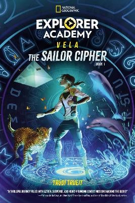 Explorer Academy Vela: The Sailor Cipher (Book 1) by Trudi Trueit ...