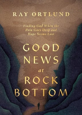 Good News at Rock Bottom by Ray Ortlund | Paper Plus