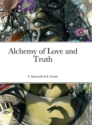 Alchemy of Love and Truth by Francesca Simonelli, Renee Walsh | Paper Plus