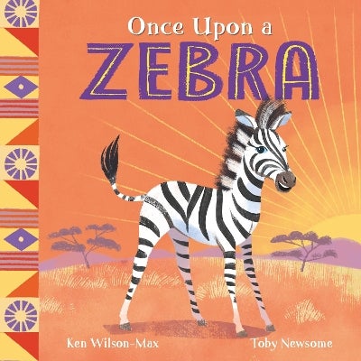African Stories: Once Upon a Zebra by Ken Wilson-Max | Paper Plus