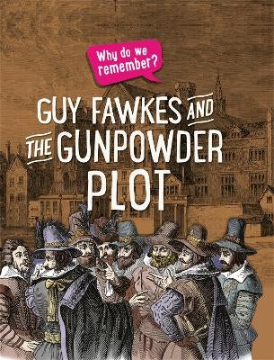 Why do we remember?: Guy Fawkes and the Gunpowder Plot by Izzi Howell ...