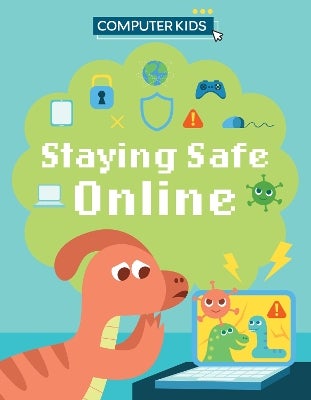 Computer Kids: Staying Safe Online by Clive Gifford | Paper Plus