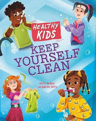 Healthy Kids: Keep Yourself Clean by Kate Purdie | Paper Plus