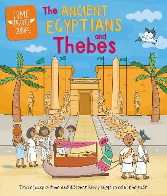 Time Travel Guides: Ancient Egyptians and Thebes by Sarah Ridley ...