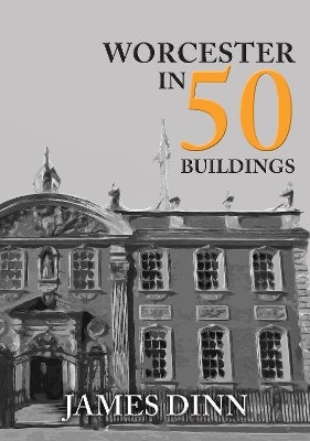 Worcester in 50 Buildings by James Dinn | Paper Plus