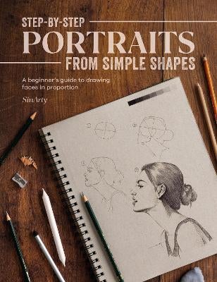Step-By-Step Portraits from Simple Shapes by Satyajit Sinari | Paper Plus