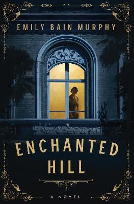 Enchanted Hill by Emily Bain Murphy | Paper Plus