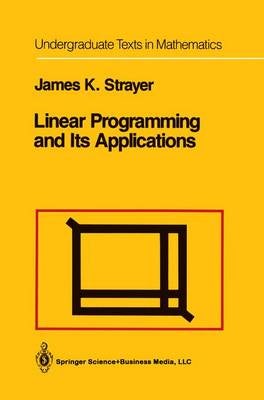 Linear Programming and Its Applications by James K. Strayer | Paper Plus