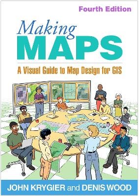 Making Maps, Fourth Edition by John Krygier, Denis Wood | Paper Plus