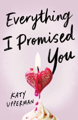 Everything I Promised You by Katy Upperman | Paper Plus